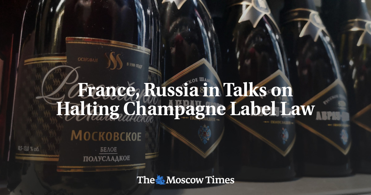 France, Russia in Talks on Halting Champagne Label Law - The Moscow Times