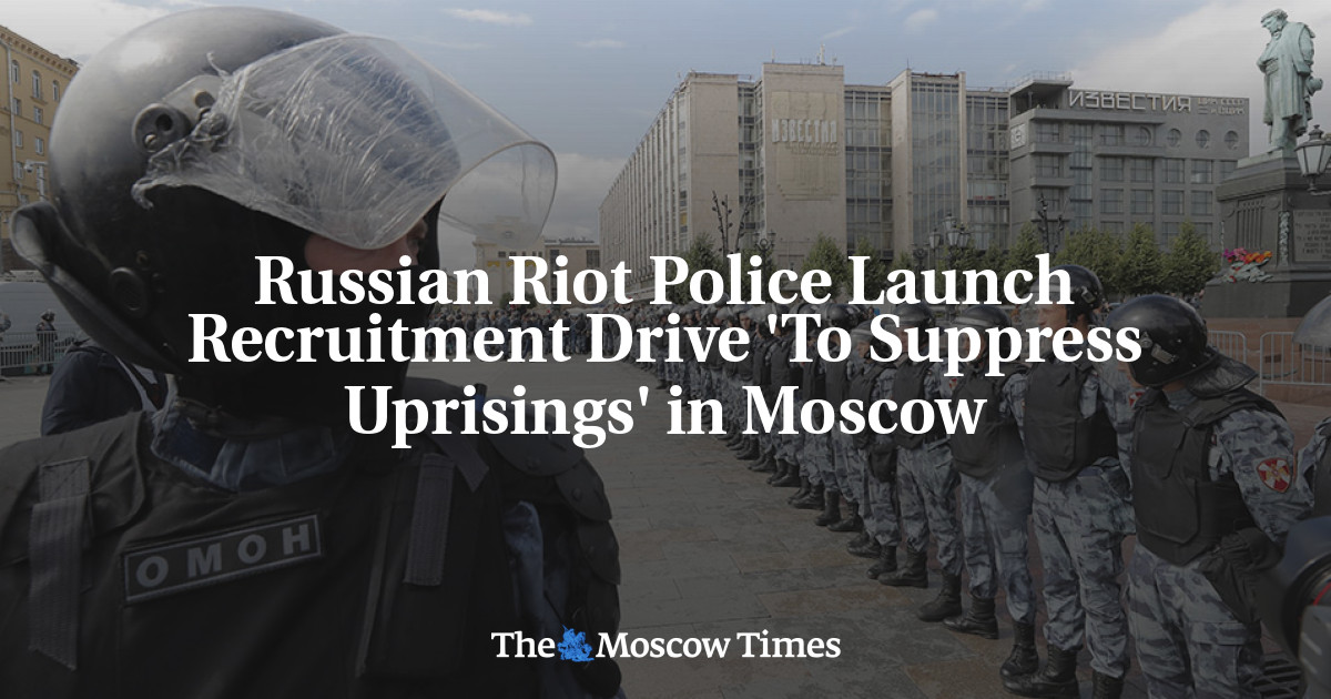 Russian Riot Police Launch Recruitment Drive 'To Suppress Uprisings' in ...