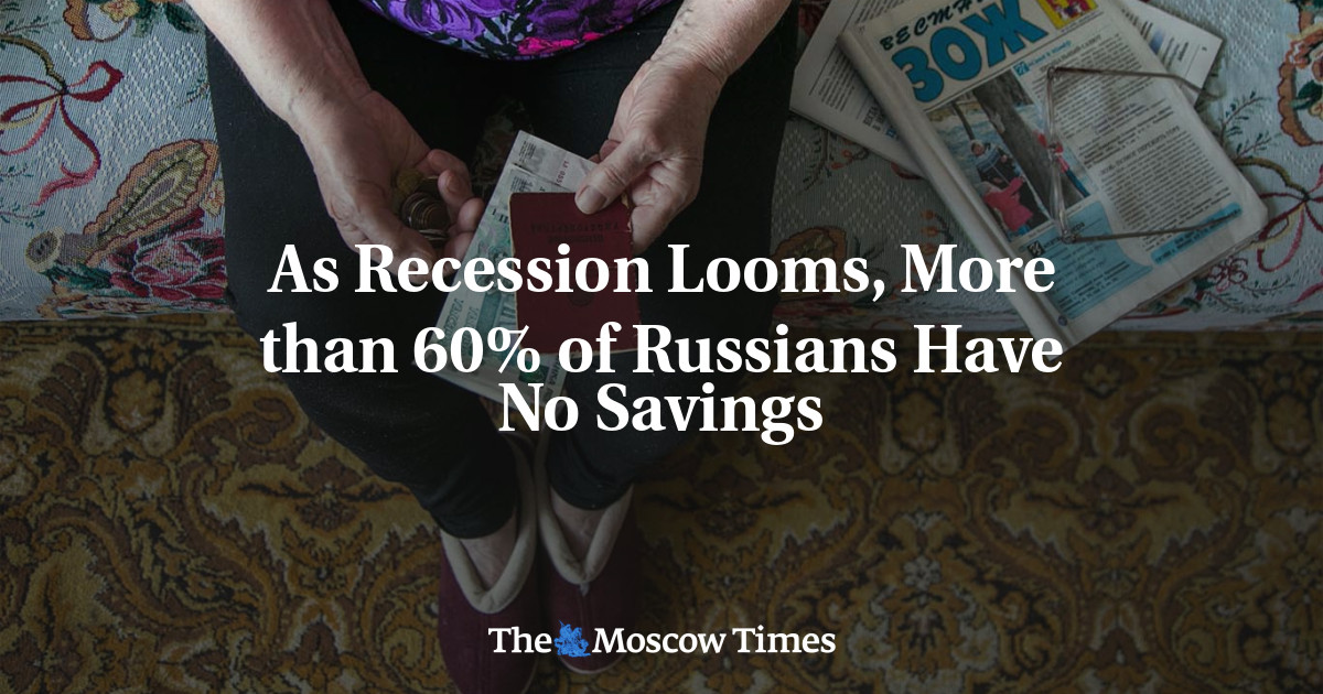 As Recession Looms, More than 60% of Russians Have No Savings - The ...