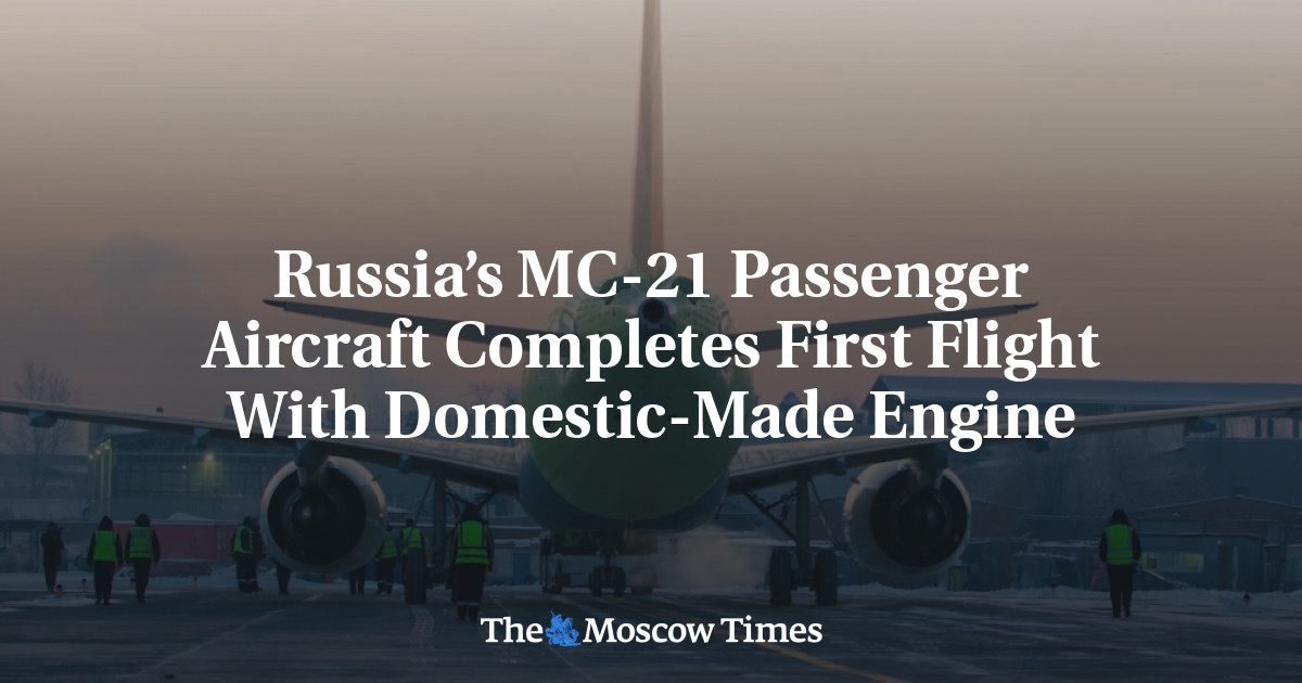 Russia’s MC-21 Passenger Aircraft Completes First Flight With Domestic ...