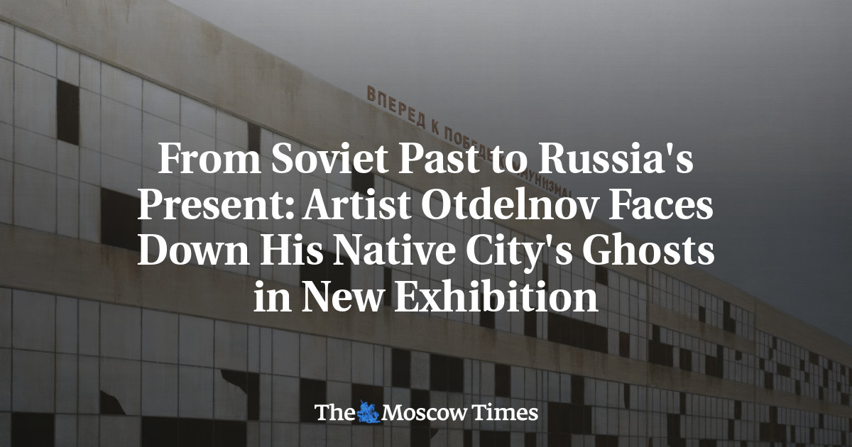 From Soviet Past to Russia's Present: Artist Otdelnov Faces Down His ...