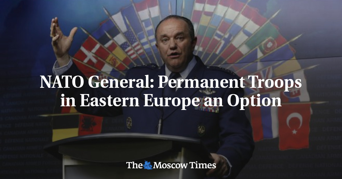 NATO General: Permanent Troops in Eastern Europe an Option