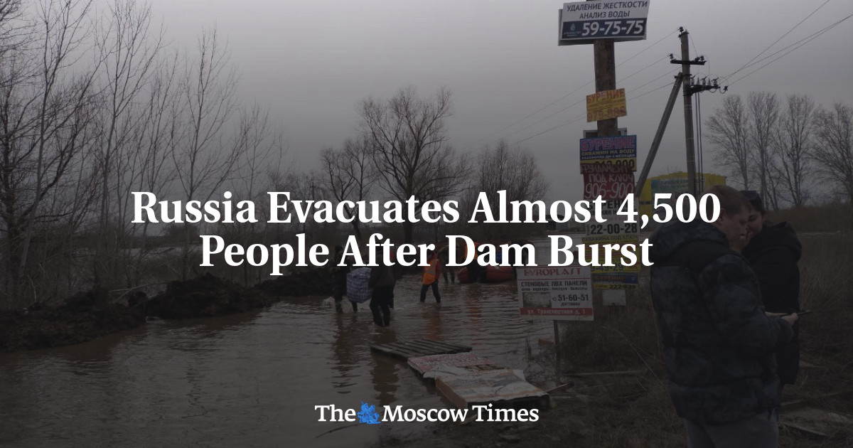 Russia Evacuates Almost 4,500 People After Dam Burst - The Moscow Times