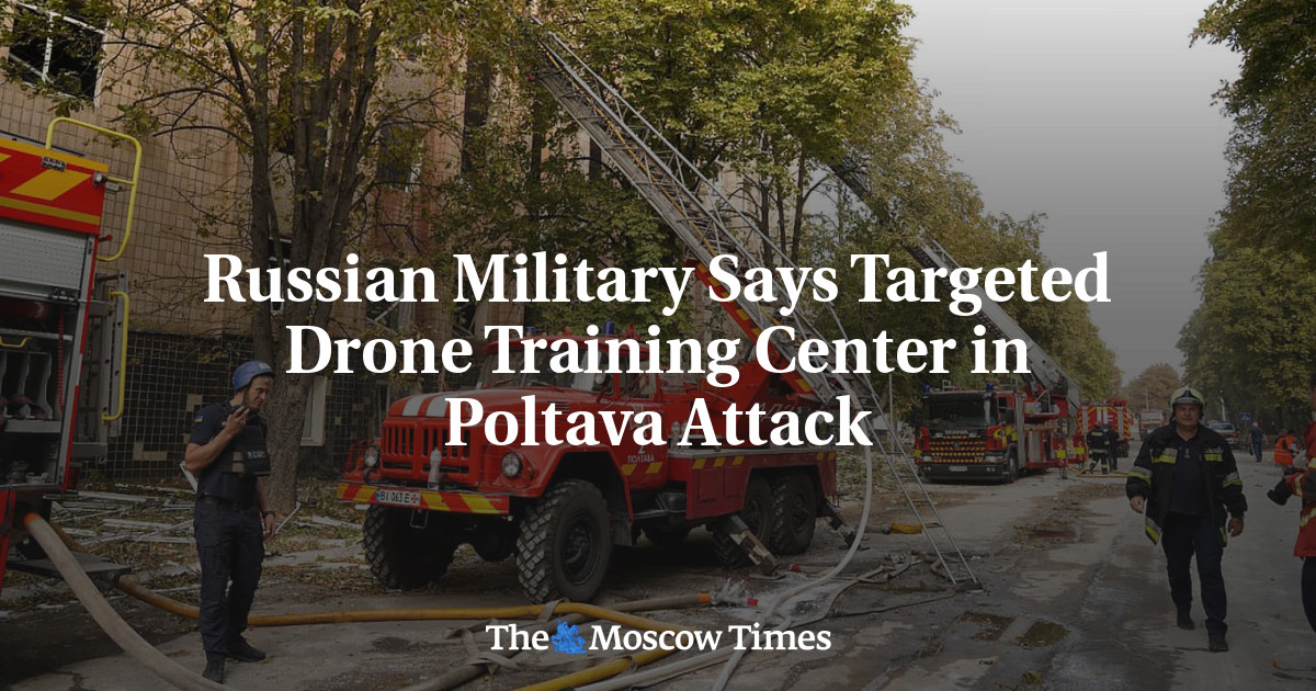 Russian Military Says Targeted Drone Training Center in Poltava Attack ...