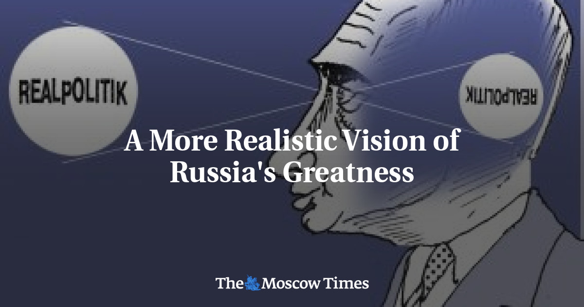 A More Realistic Vision of Russia's Greatness