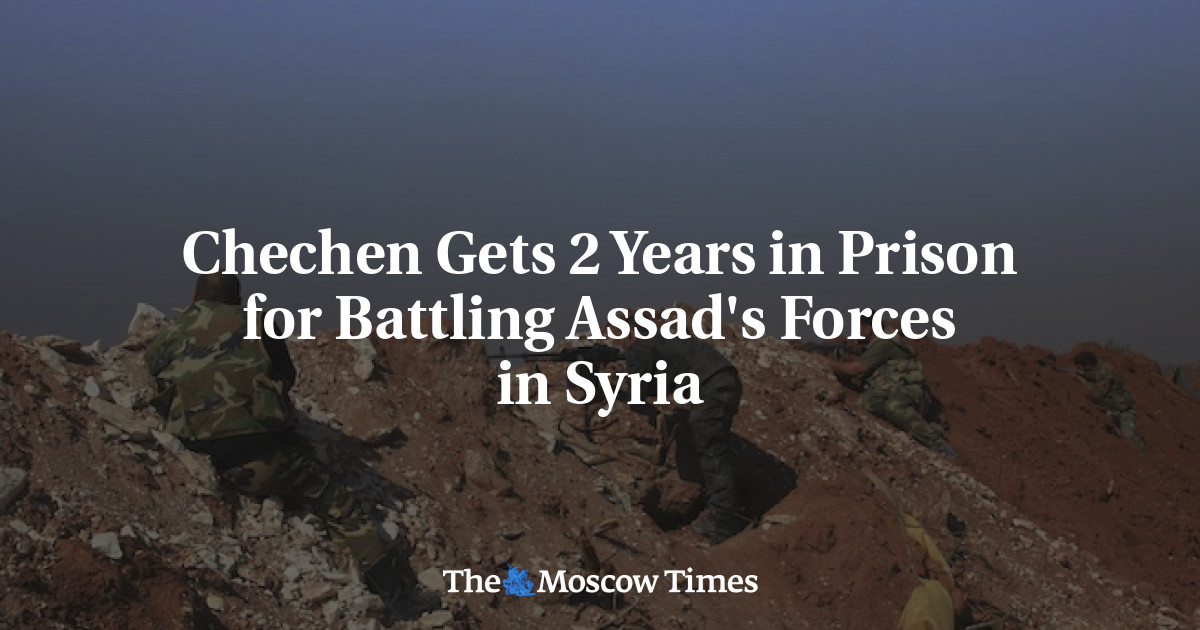 Chechen Gets 2 Years in Prison for Battling Assad's Forces in Syria