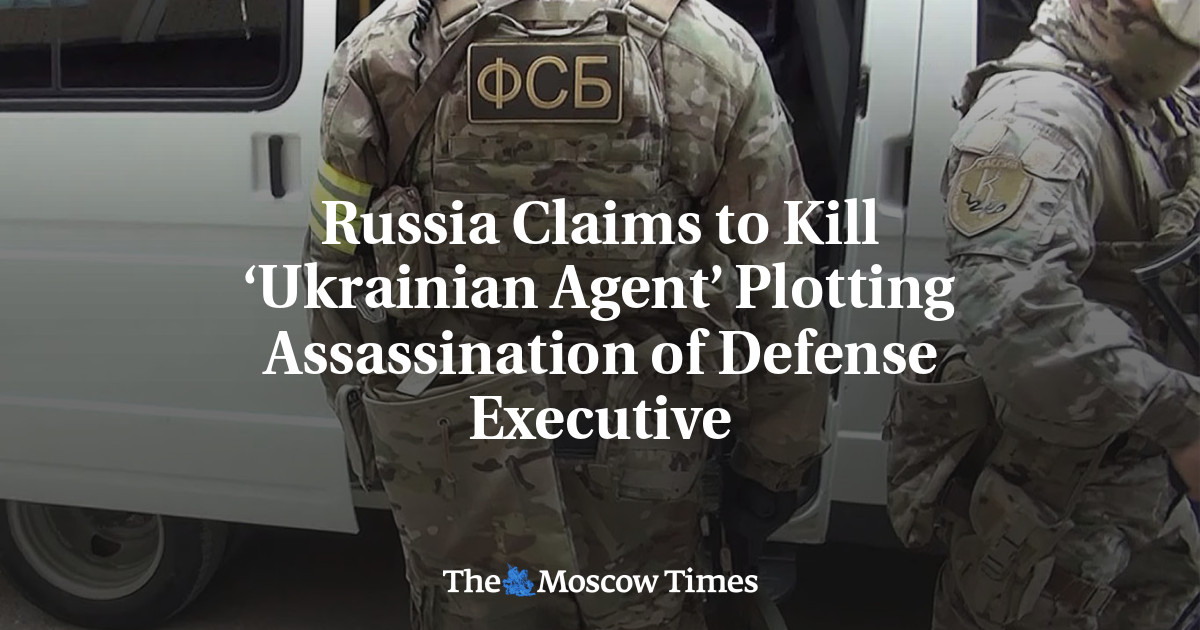 Russia Claims to Kill ‘Ukrainian Agent’ Plotting Assassination of ...