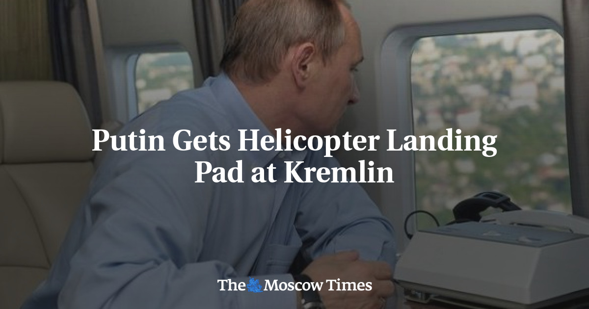 Putin Gets Helicopter Landing Pad at Kremlin