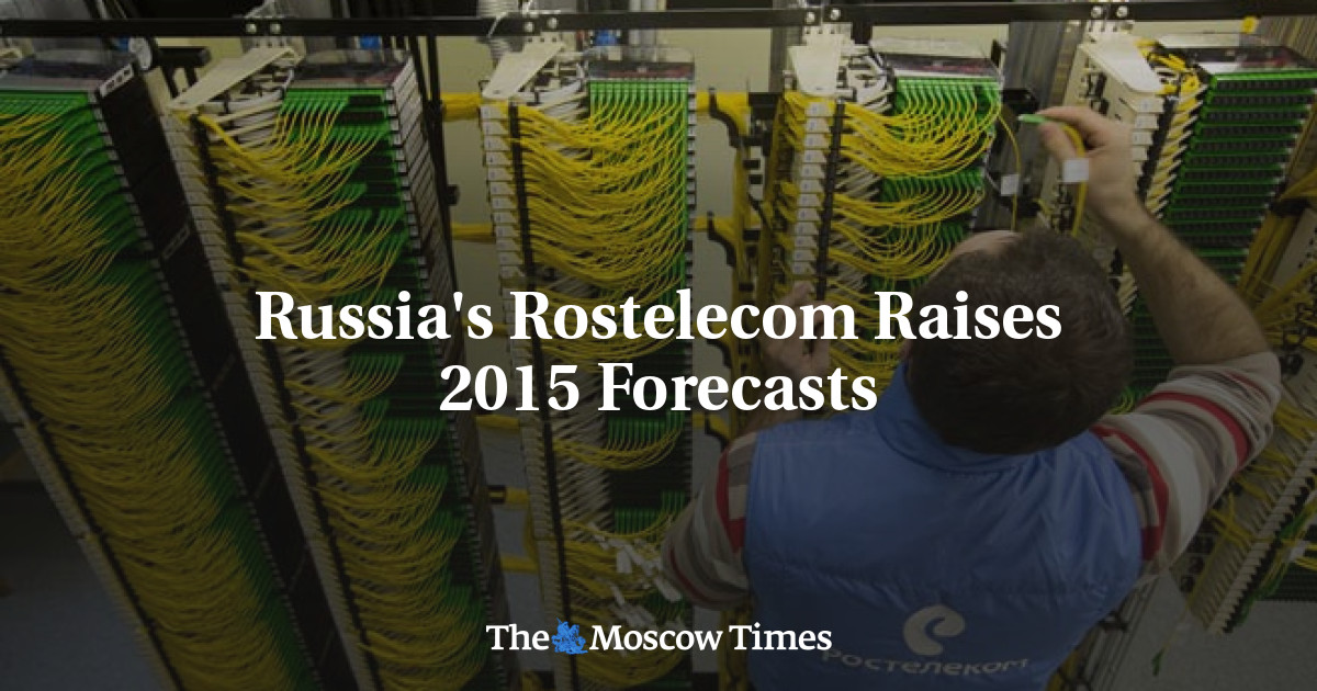 Russia's Rostelecom Raises 2015 Forecasts