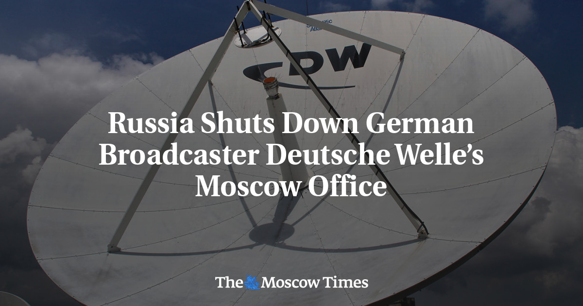 Russia Shuts Down German Broadcaster Deutsche Welle’s Moscow Office ...