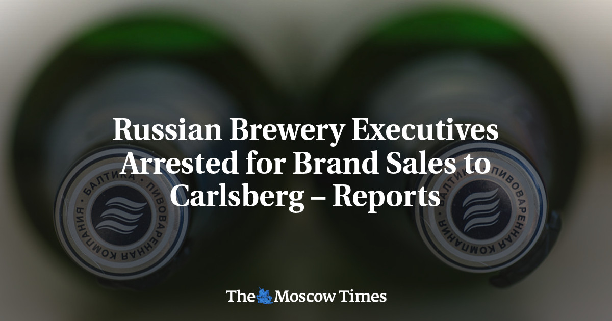 Russian Brewery Executives Arrested for Brand Sales to Carlsberg ...