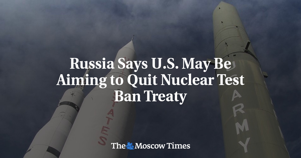 Russia Says U.S. May Be Aiming to Quit Nuclear Test Ban Treaty - The ...