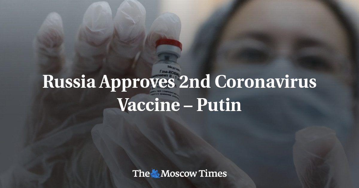 Russia Approves 2nd Coronavirus Vaccine – Putin - The Moscow Times