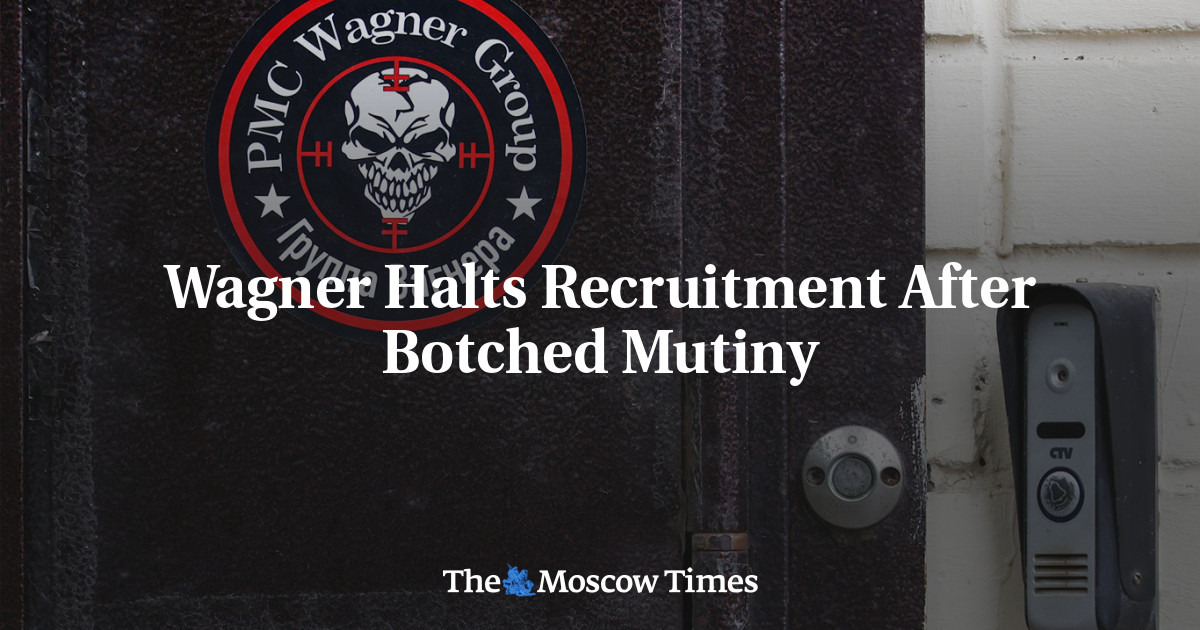 Wagner Halts Recruitment After Botched Mutiny - The Moscow Times