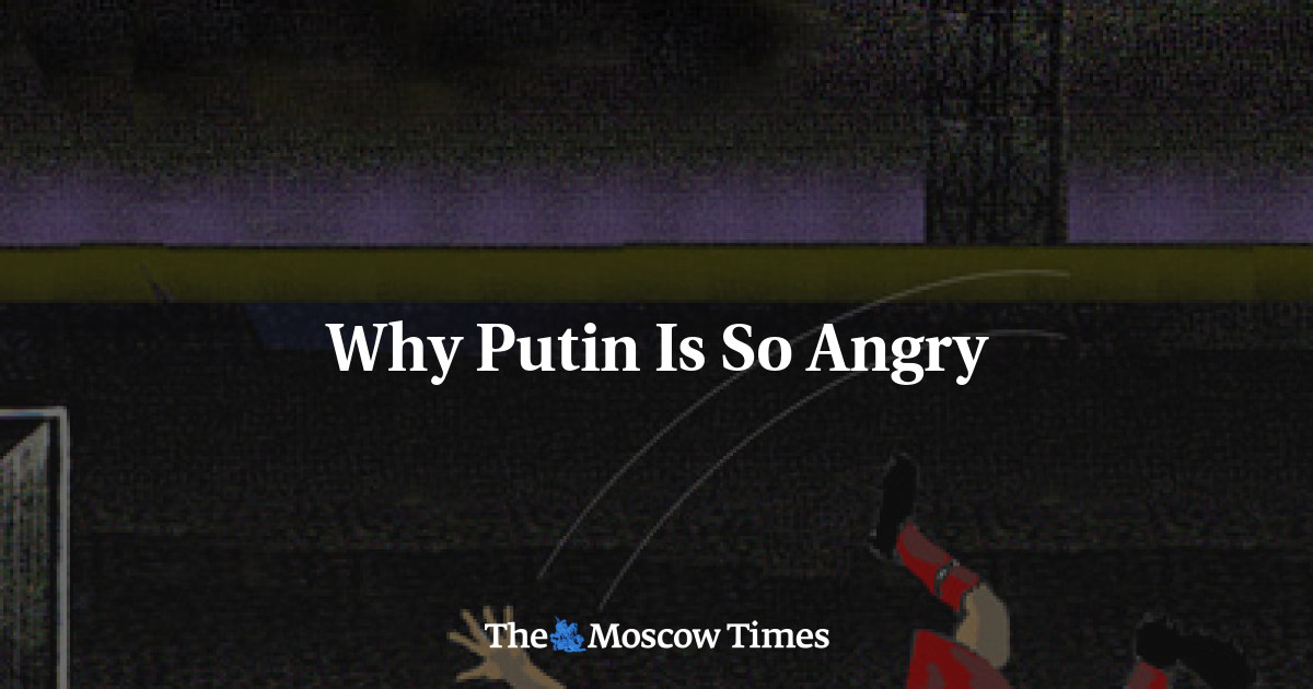 Why Putin Is So Angry