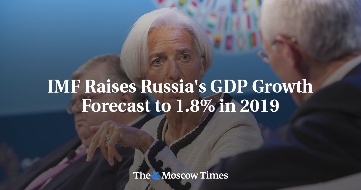 IMF Raises Russia's GDP Growth Forecast to 1.8% in 2019