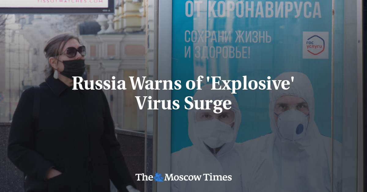 Russia Warns of 'Explosive' Virus Surge - The Moscow Times
