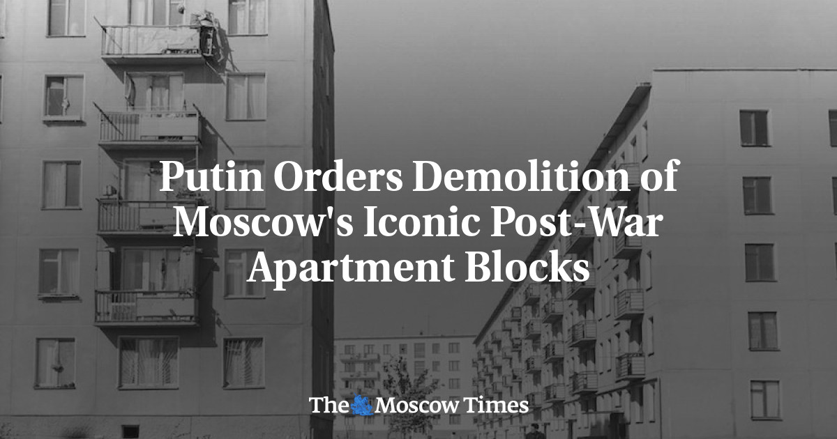 Putin Orders Demolition of Moscow's Iconic Post-War Apartment Blocks