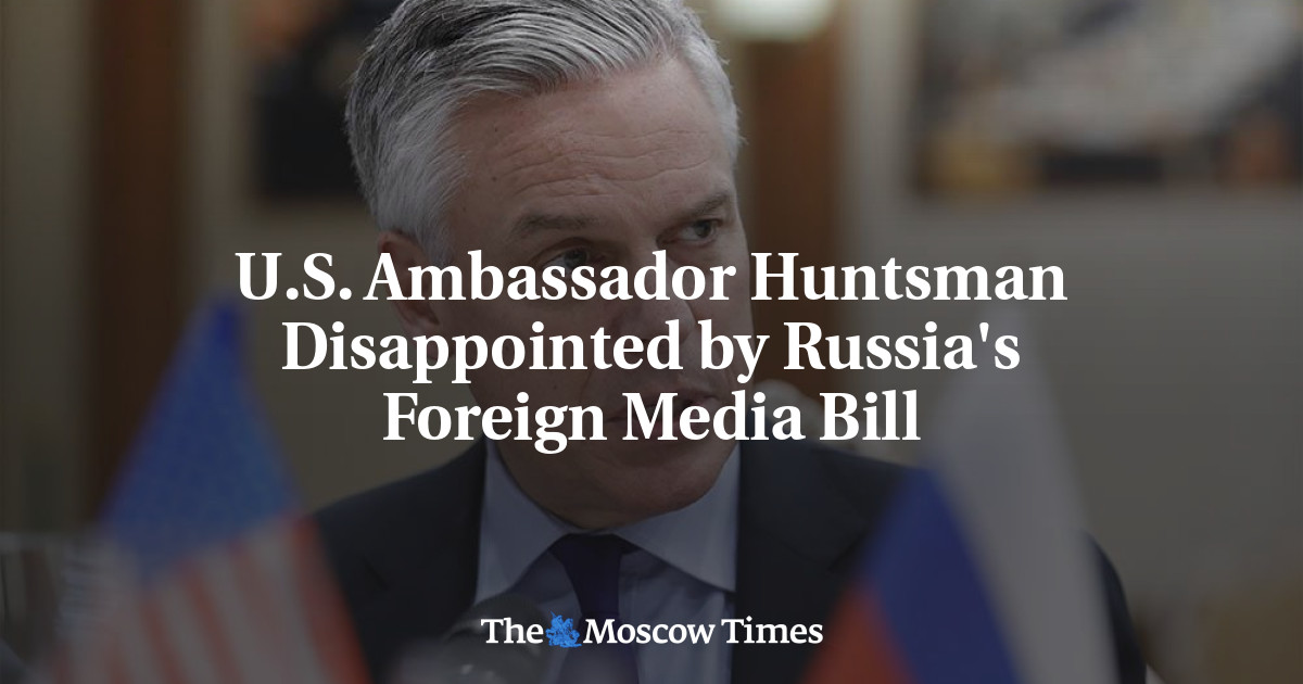 U.S. Ambassador Huntsman Disappointed by Russia's Foreign Media Bill