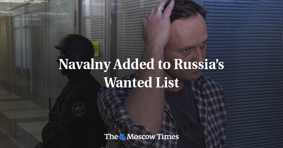 Navalny Added to Russia’s Wanted List - The Moscow Times