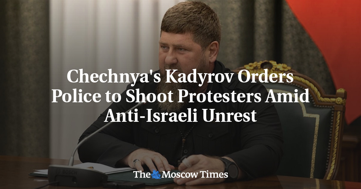 Chechnya's Kadyrov Orders Police to Shoot Protesters Amid Anti-Israeli ...