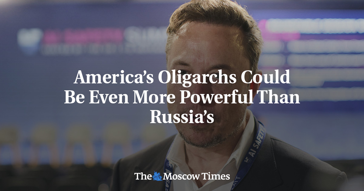 America’s Oligarchs Could Be Even More Powerful Than Russia’s - The ...