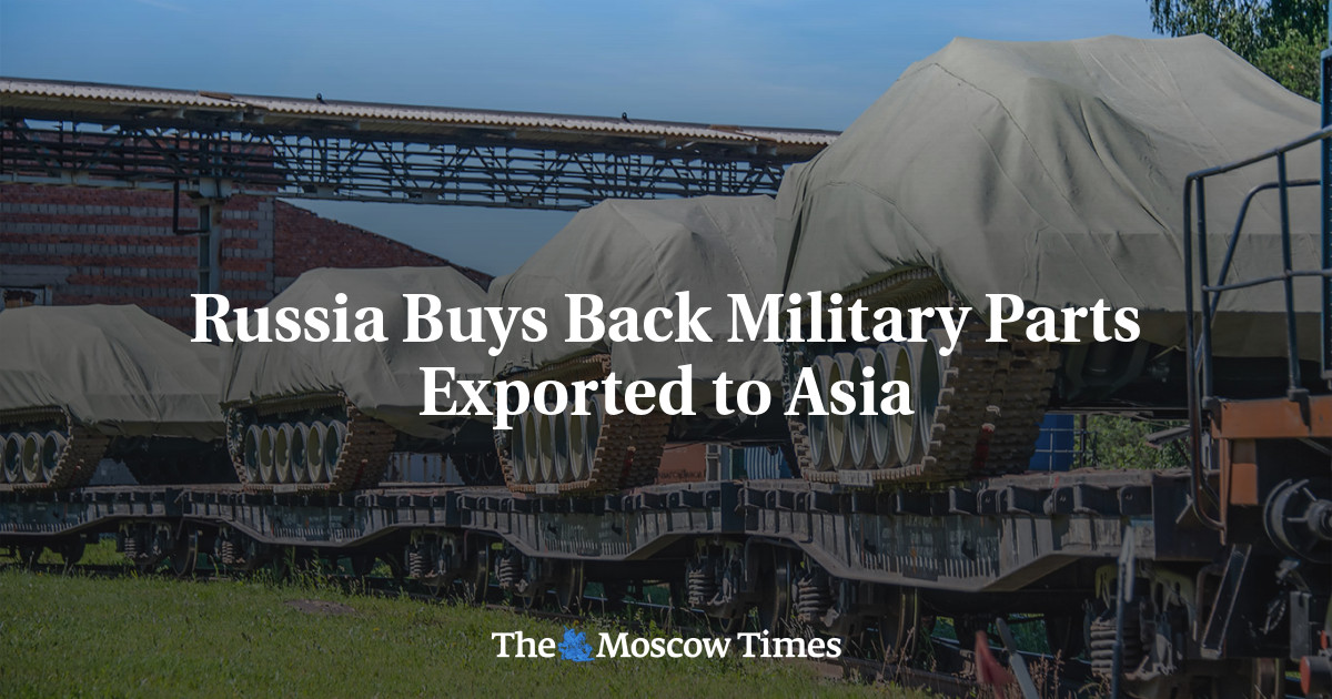 Russia Buys Back Military Parts Exported to Asia - The Moscow Times