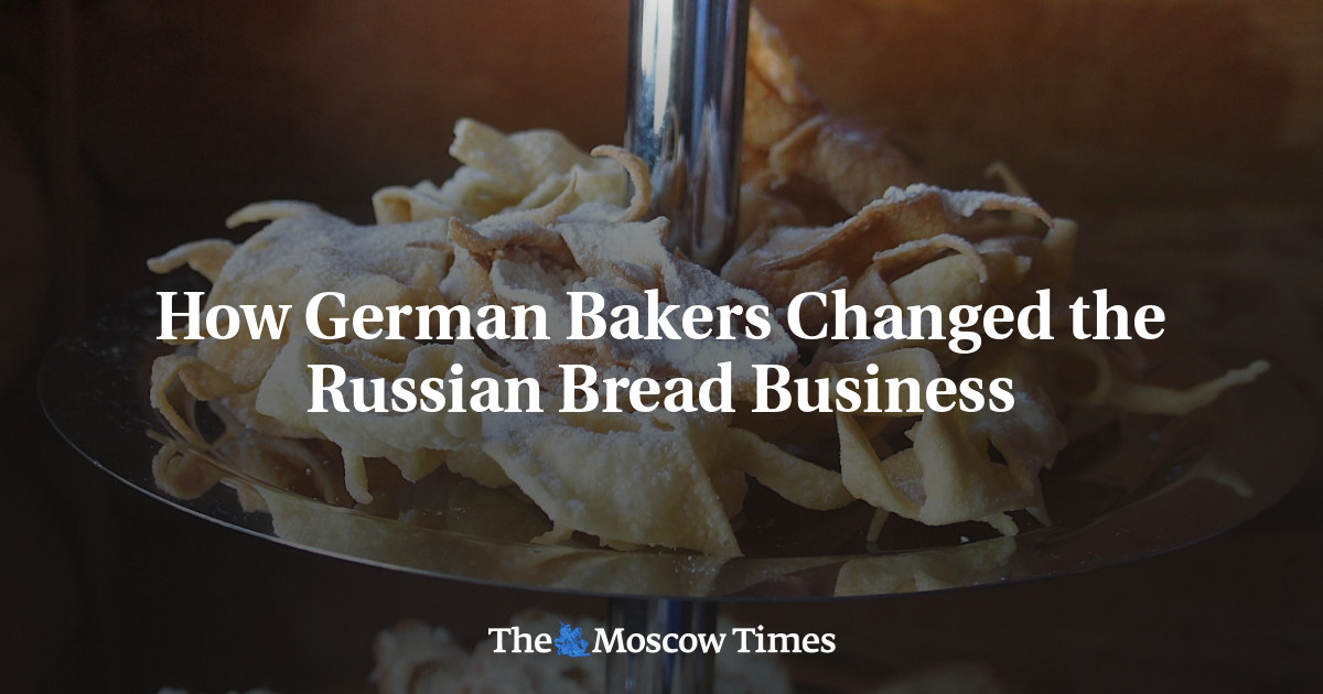 How German Bakers Changed the Russian Bread Business - The Moscow Times