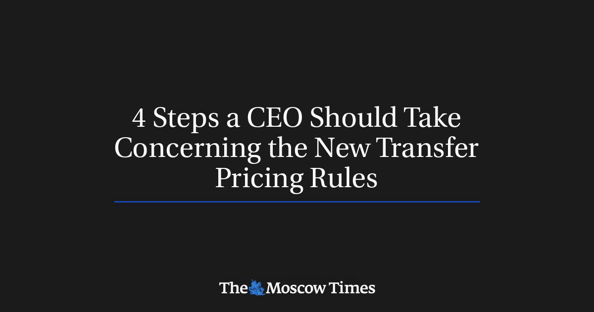4 Steps a CEO Should Take Concerning the New Transfer Pricing Rules
