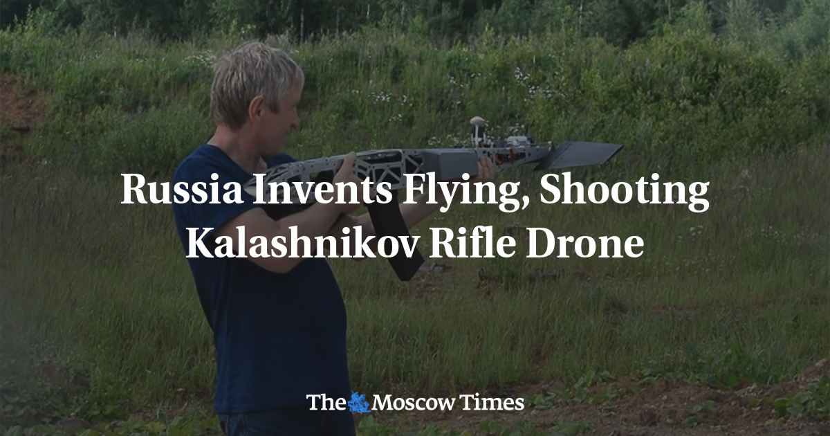 Russia Invents Flying, Shooting Kalashnikov Rifle Drone - The Moscow Times