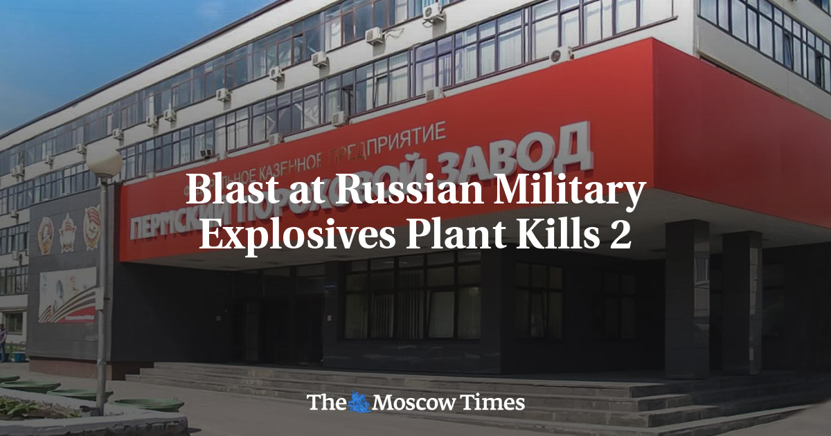 Blast at Russian Military Explosives Plant Kills 2 - The Moscow Times