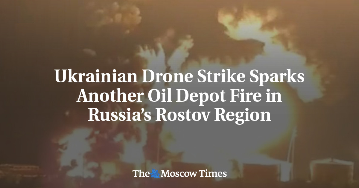Ukrainian Drone Strike Sparks Another Oil Depot Fire in Russia’s Rostov ...