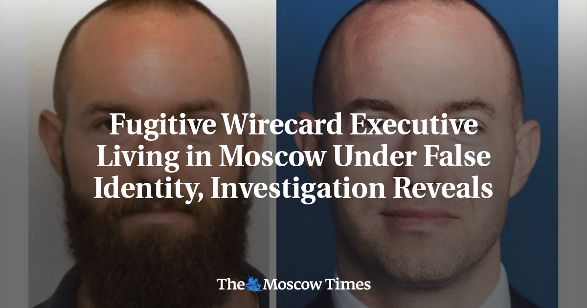 Fugitive Wirecard Executive Living in Moscow Under False Identity ...