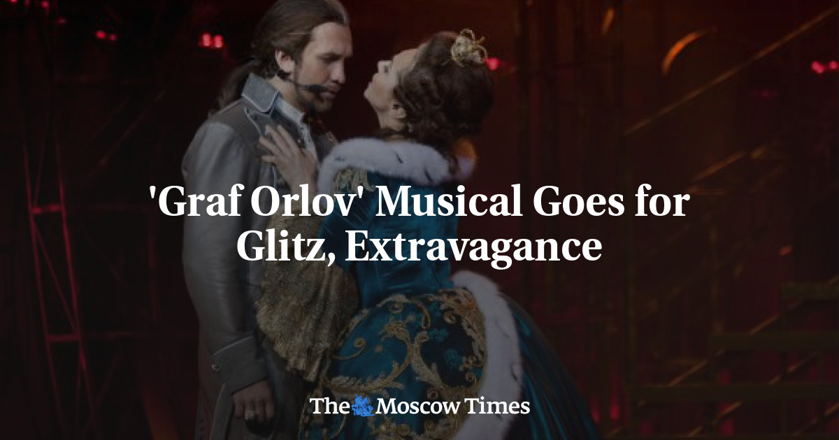 'Graf Orlov' Musical Goes for Glitz, Extravagance