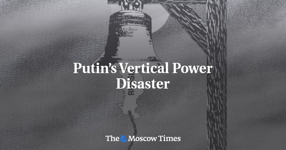 Putin’s Vertical Power Disaster