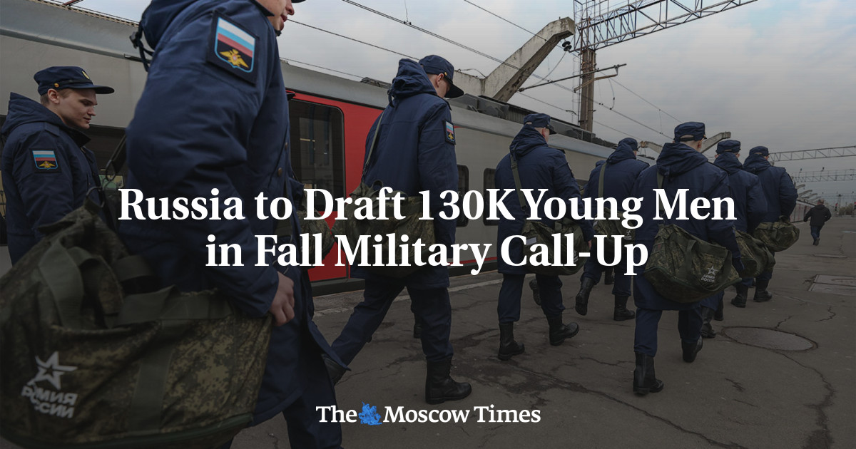 Russia to Draft 130K Young Men in Fall Military Call-Up - The Moscow Times