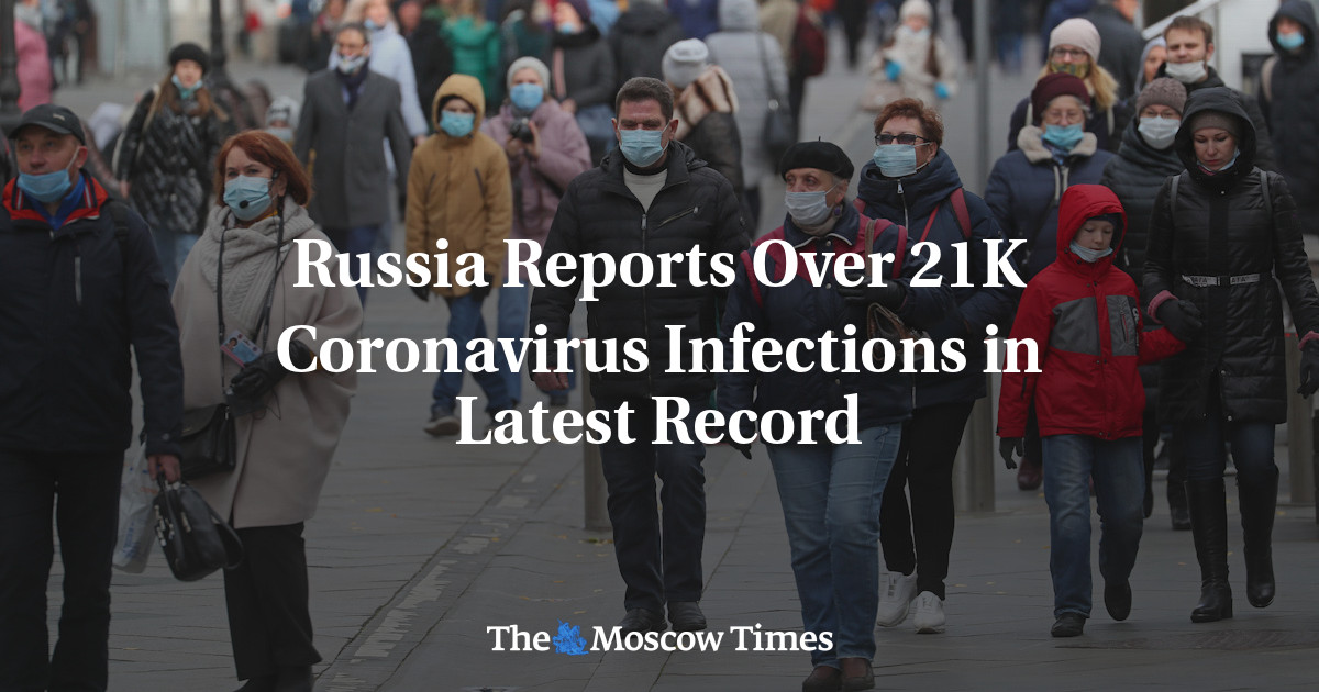 Russia Reports Over 21K Coronavirus Infections in Latest Record - The ...