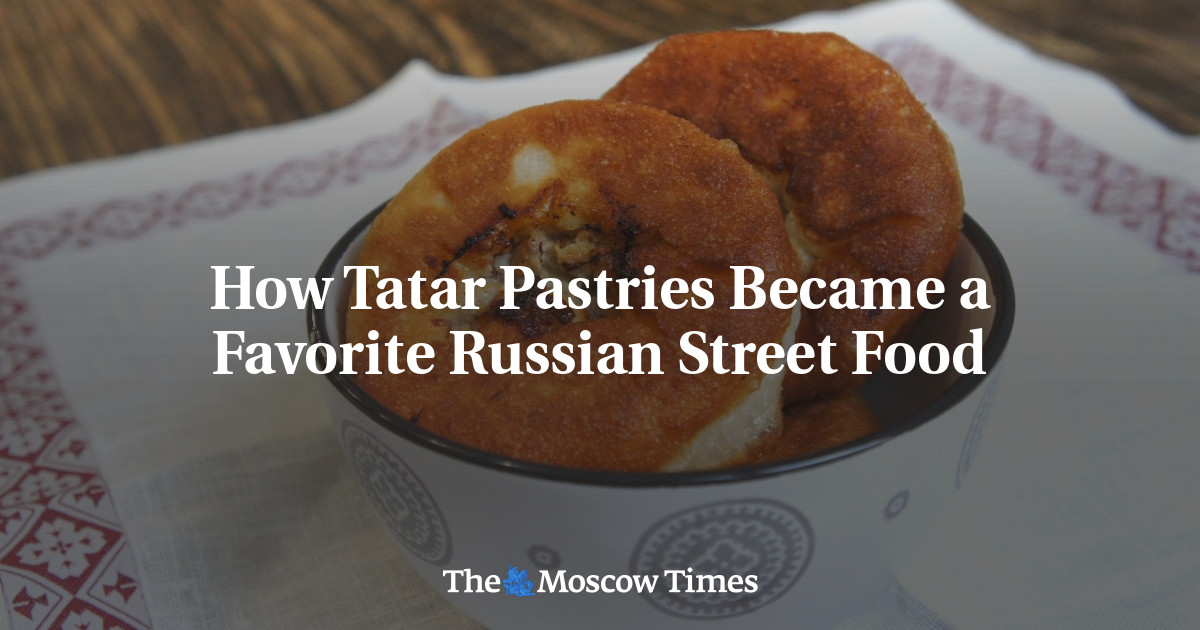 How Tatar Pastries Became a Favorite Russian Street Food - The Moscow Times