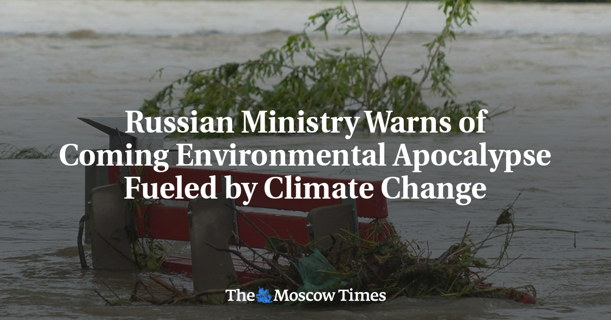 Russian Ministry Warns of Coming Environmental Apocalypse Fueled by ...