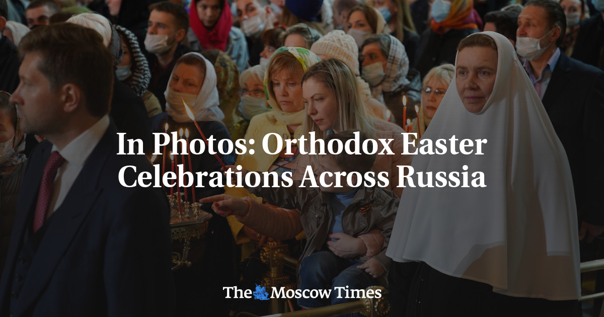 In Photos: Orthodox Easter Celebrations Across Russia - The Moscow Times
