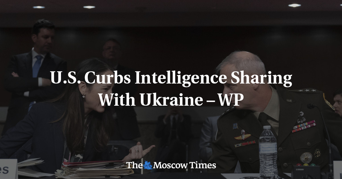 U.S. Curbs Intelligence Sharing With Ukraine – WP - The Moscow Times