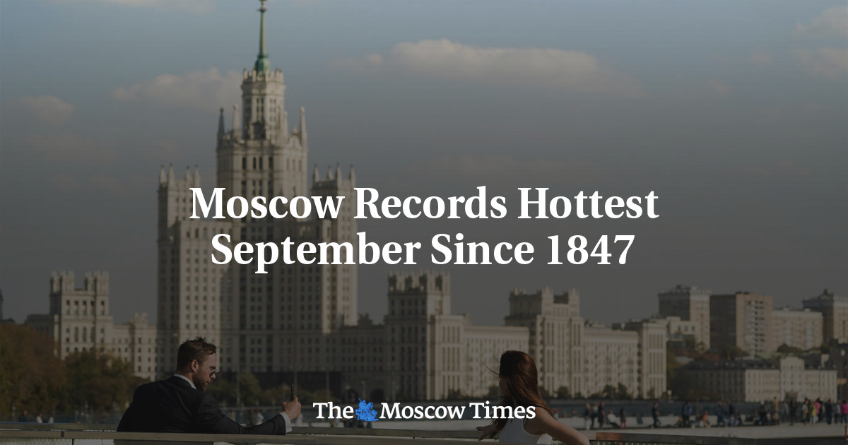 Moscow Records Hottest September Since 1847 - The Moscow Times
