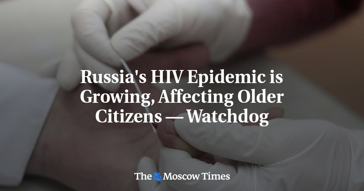 Russia's HIV Epidemic is Growing, Affecting Older Citizens — Watchdog ...