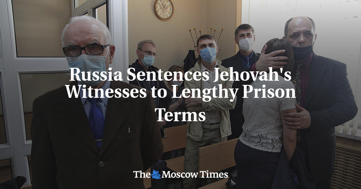 Russia Sentences Jehovah's Witnesses to Lengthy Prison Terms - The ...