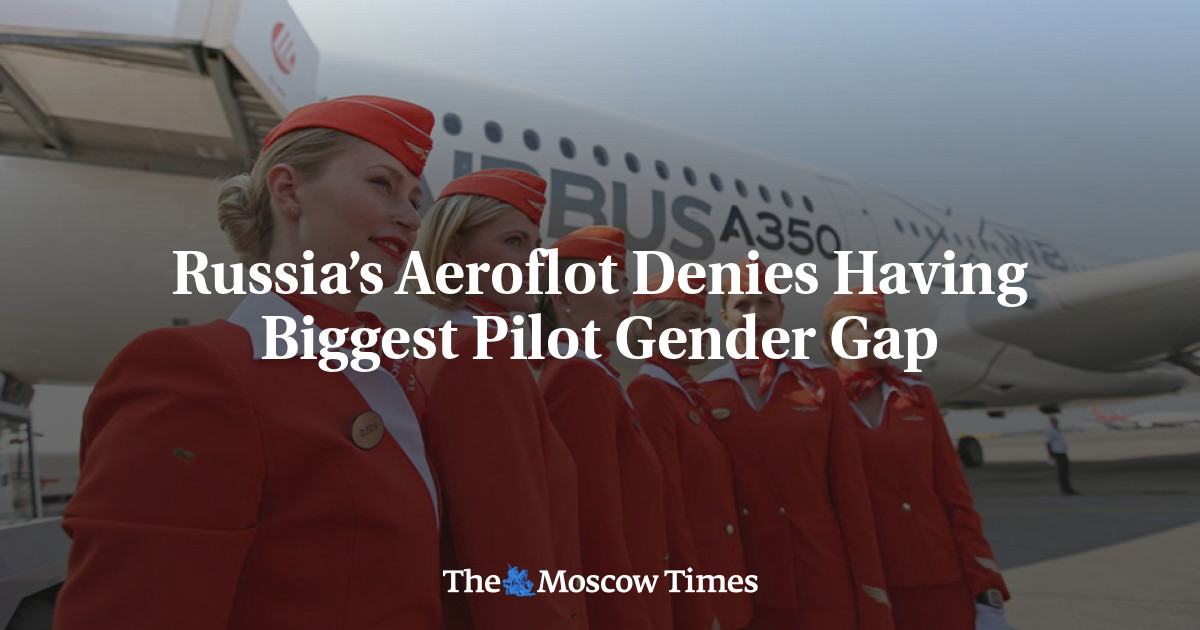 Russia’s Aeroflot Denies Having Biggest Pilot Gender Gap - The Moscow Times