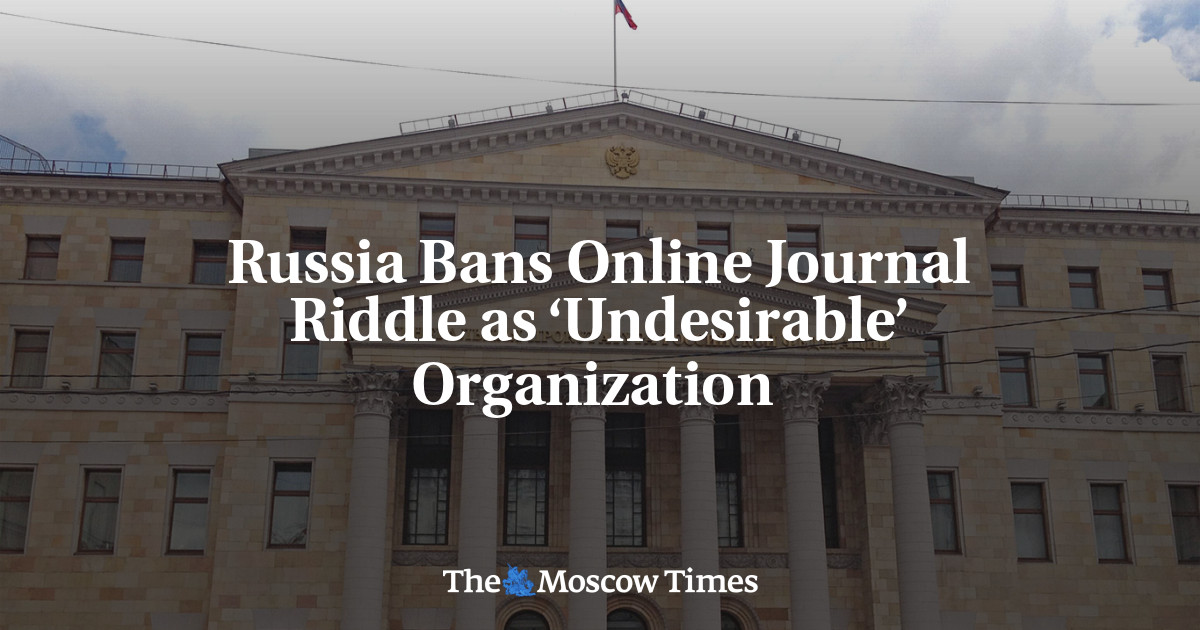 Russia Bans Online Journal Riddle as ‘Undesirable’ Organization - The ...