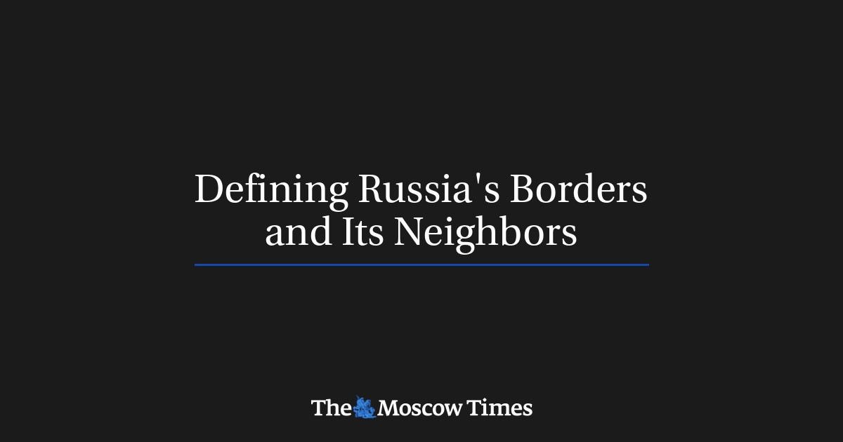 Defining Russia's Borders and Its Neighbors