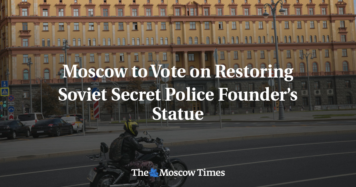 Moscow to Vote on Restoring Soviet Secret Police Founder’s Statue - The ...