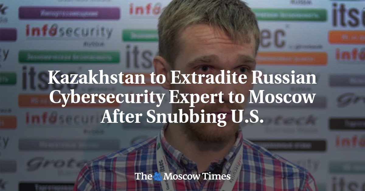 Kazakhstan to Extradite Russian Cybersecurity Expert to Moscow After ...