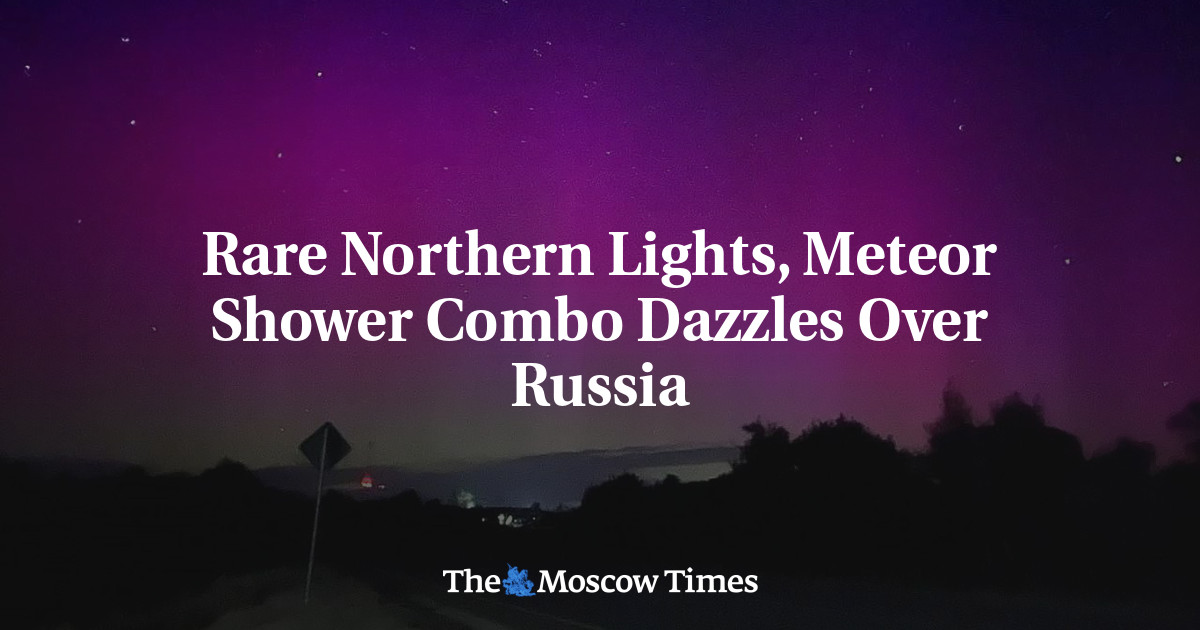 Rare Northern Lights, Meteor Shower Combo Dazzles Over Russia - The ...
